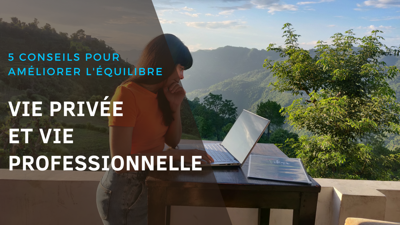 5 conseils pour améliorer l’équilibre vie privée et professionnelle - Les Pitchous
